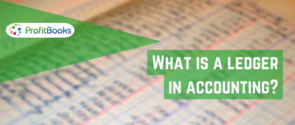 What Is A Ledger In Accounting - ProfitBooks.net