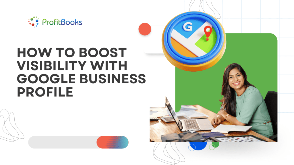 How To Boost Visibility With Google Business Profile - ProfitBooks.net