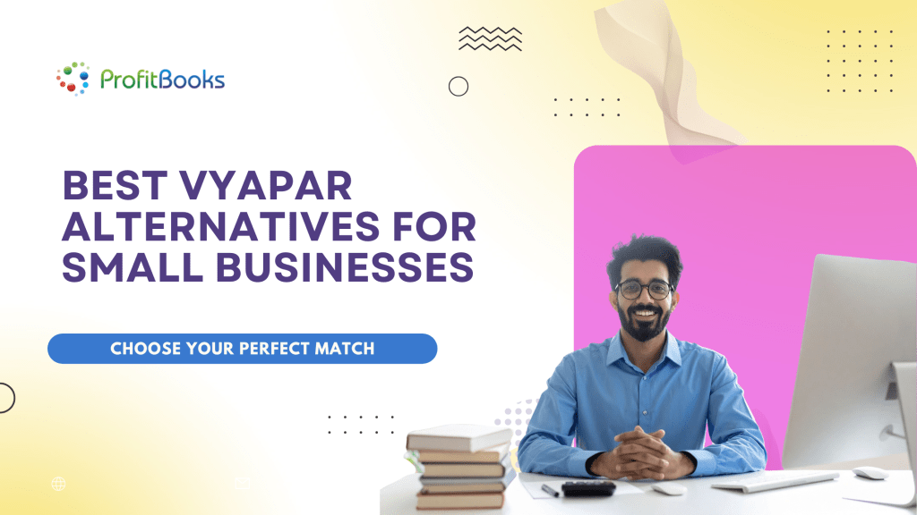 Best Vyapar Alternatives For Small Businesses - ProfitBooks.net