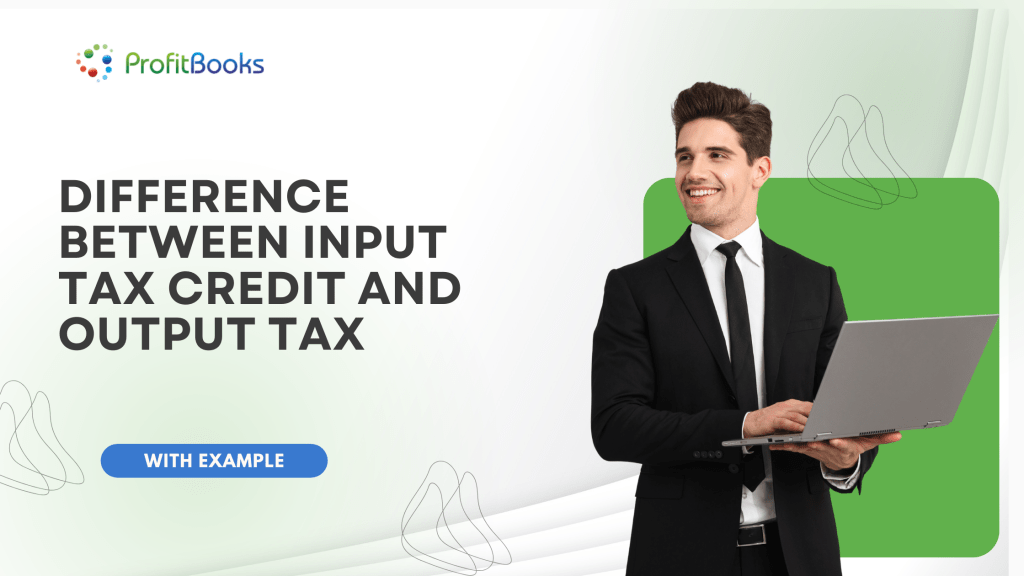 Difference Between Input Tax Credit And Output Tax